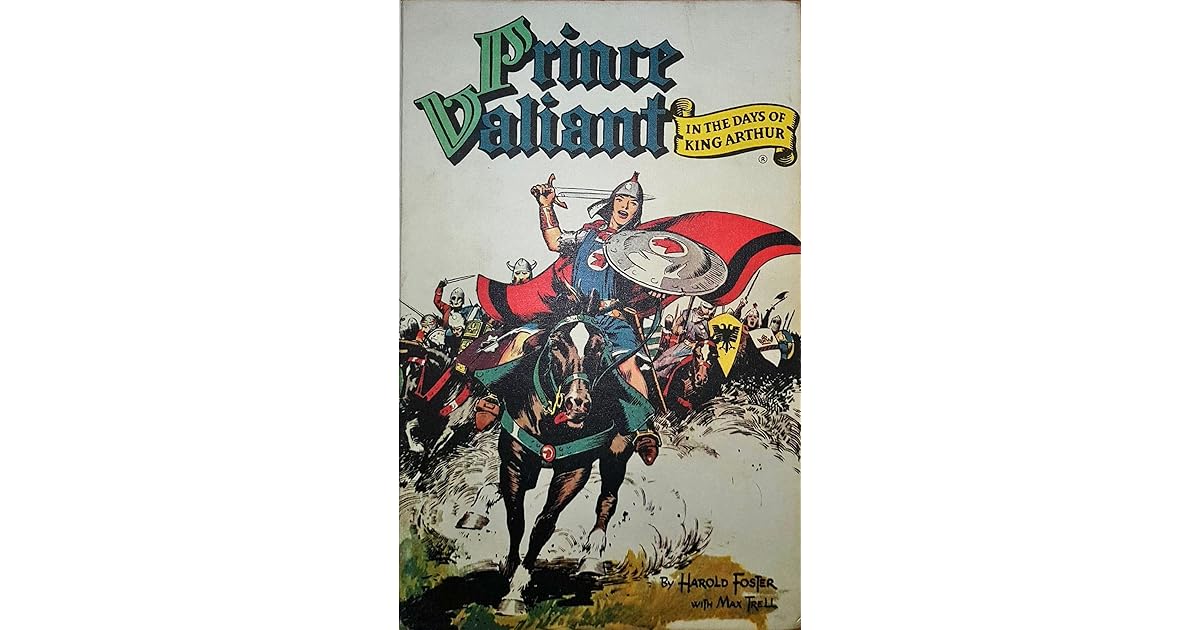 Prince Valiant in the Days of King Arthur by Hal Foster