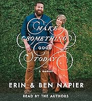 Make Something Good Today by Ben Napier