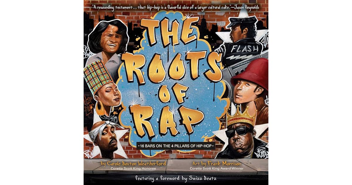 The Roots of Rap: 16 Bars on the 4 Pillars of Hip-Hop by Carole Boston ...