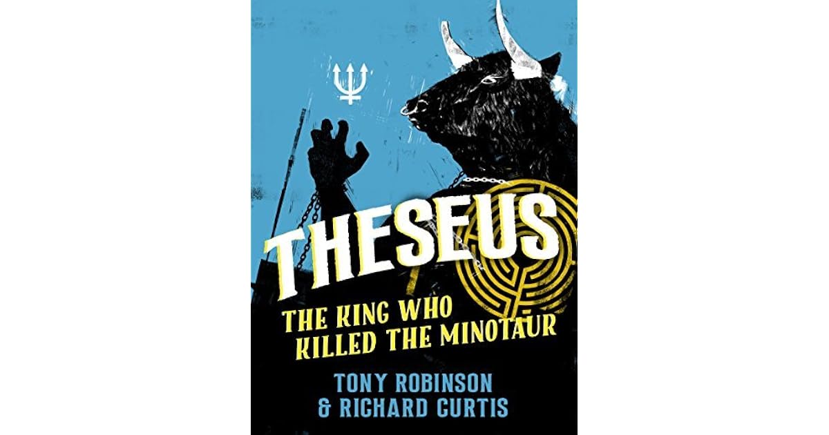 Theseus: The King Who Killed the Minotaur by Tony Robinson