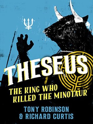 Theseus: The King Who Killed the Minotaur by Tony Robinson
