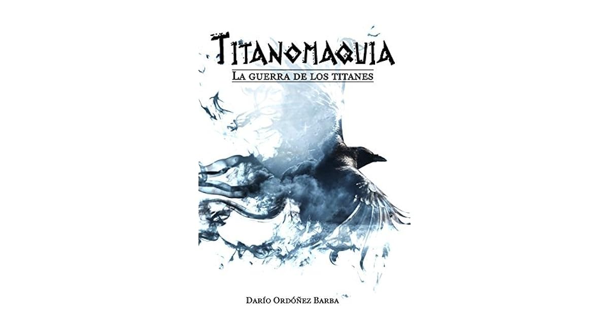 Titanomaquia: La guerra de los titanes by Darío Ordóñez Barba