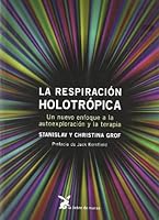 Holotropic Breathwork: A New Approach to Self-Exploration and Therapy ...