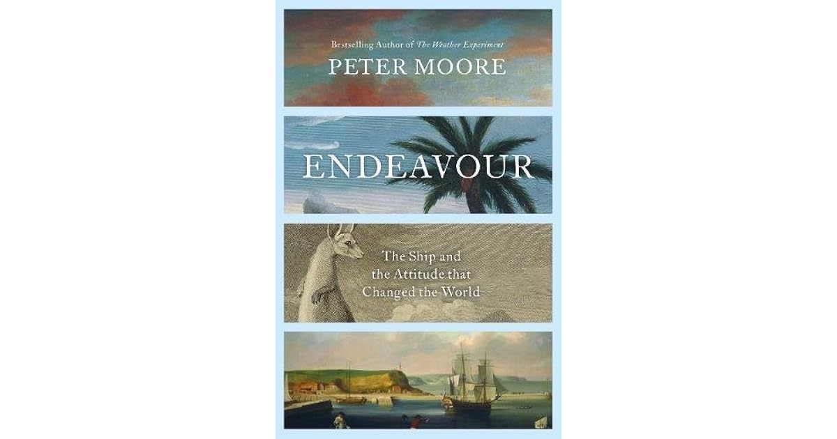 Endeavour: The Ship and the Attitude that Changed the World by Peter Moore