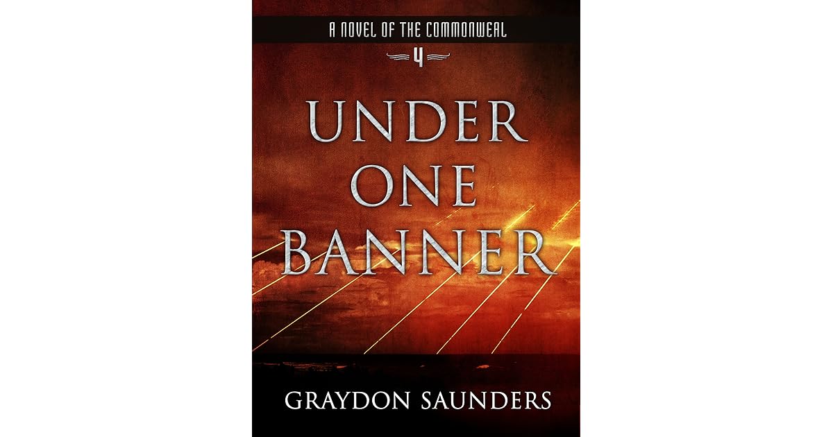 Under One Banner (Commonweal, #4) by Graydon Saunders