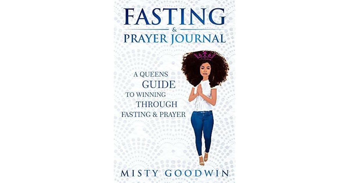 Fasting And Prayer Journal: A Queens Guide To Winning Through Fasting ...