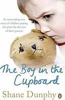 The Boy In The Cupboard by Shane Dunphy