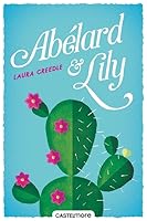 The Love Letters of Abelard and Lily by Laura Creedle