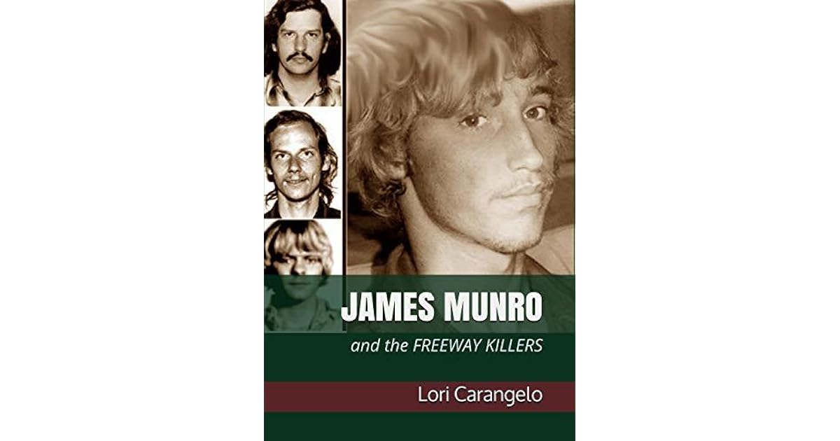JAMES MUNRO: And the Freeway Killers by Lori Carangelo