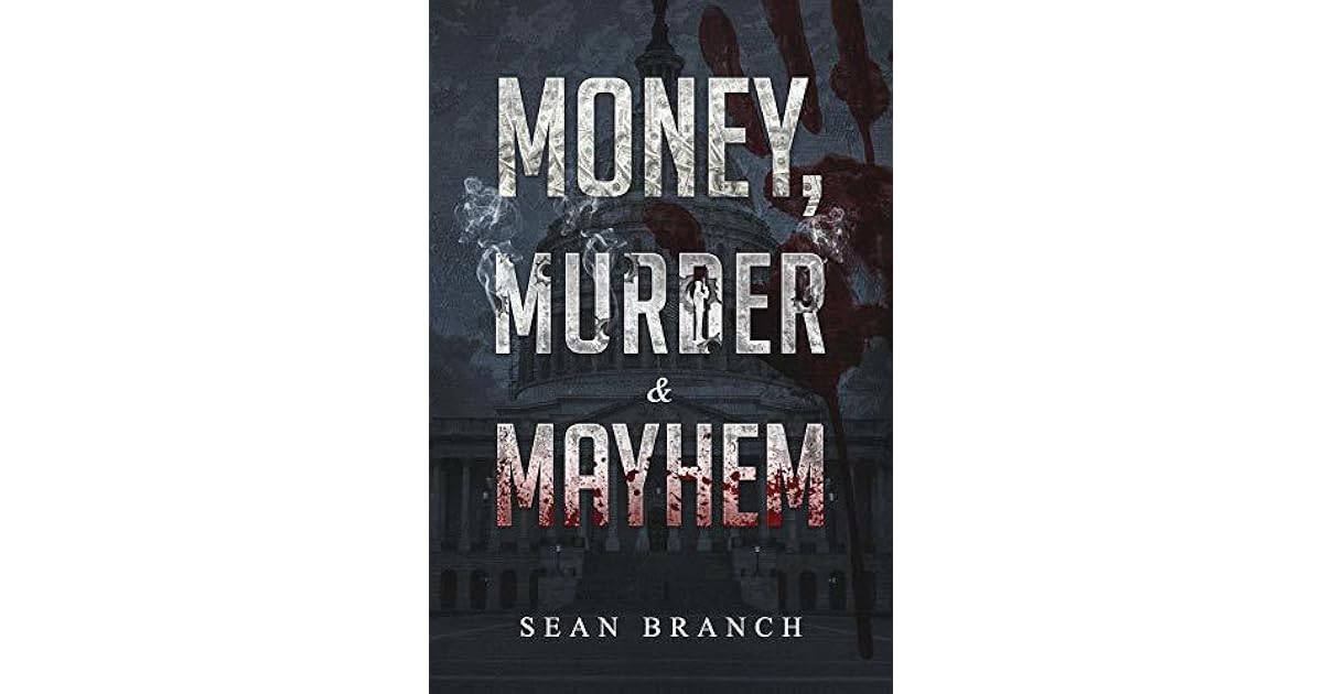 Money, Murder & Mayhem by Sean Branch