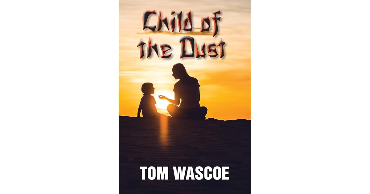Child of the Dust by Tom Wascoe