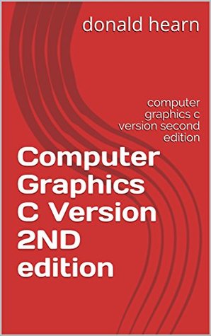 Computer Graphics C Version 2ND edition: computer graphics c version ...