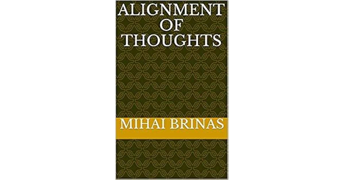 Alignment of Thoughts by Mihai Brinas