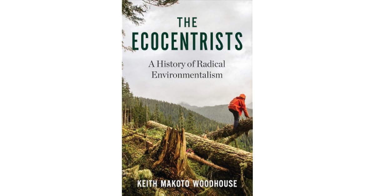 The Ecocentrists: A History of Radical Environmentalism by Keith Mako ...