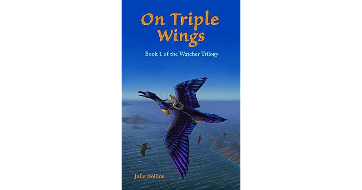 On Triple Wings (Book 1 of the Watcher Trilogy) by Julie Rollins