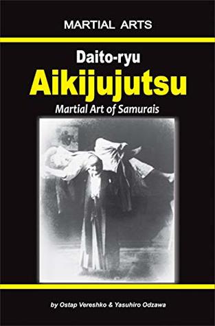 Daito-ryu Aikijujutsu: Martial art of Samurais by Ostap Vereshko