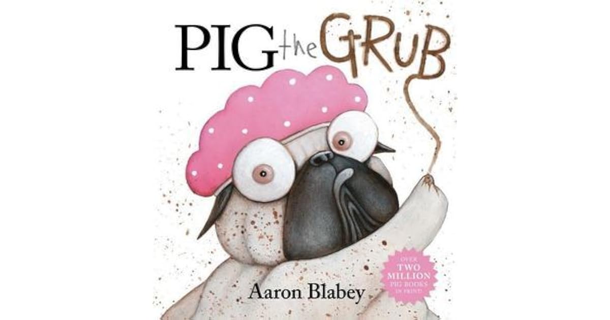 Pig the Grub by Aaron Blabey