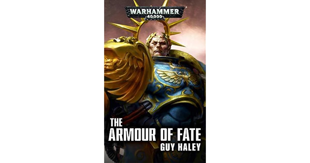 The Armour of Fate (Warhammer 40,000) by Guy Haley