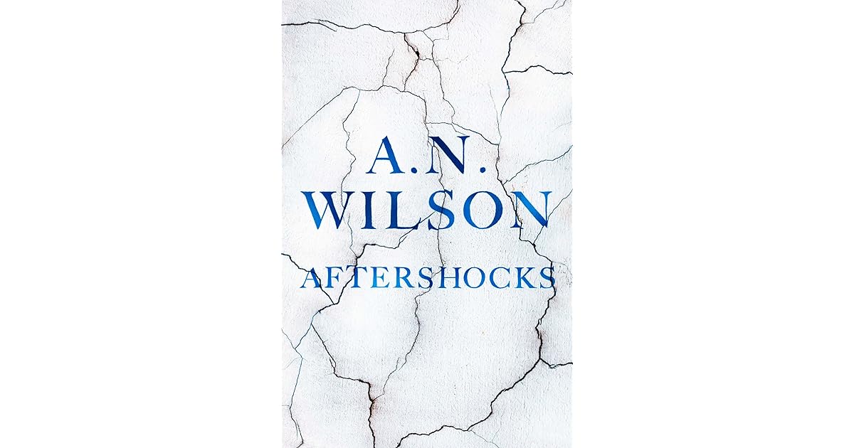 Aftershocks by A.N. Wilson