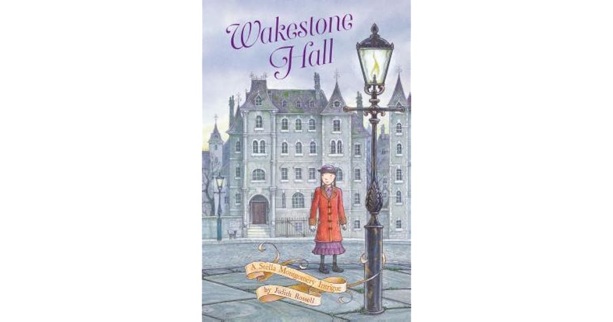 Wakestone Hall (Stella Montgomery, Book 3) by Judith Rossell
