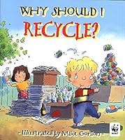 Why Should I Recycle? by Jen Green