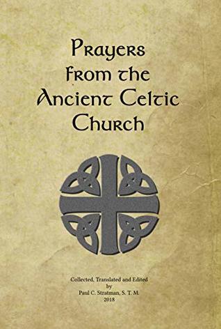 Prayers from the Ancient Celtic Church by Paul Stratman
