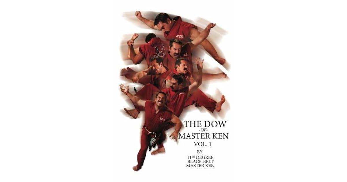 The Dow of Master Ken: Vol. 1: By 11th Degree Black Belt Master Ken by ...