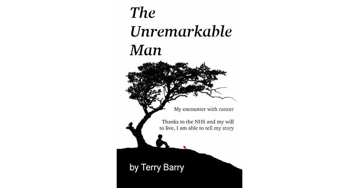 The Unremarkable Man by Terry Barry