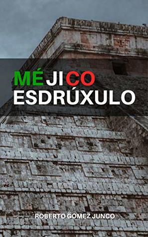 Méjico Esdrúxulo by Roberto Gomez Junco