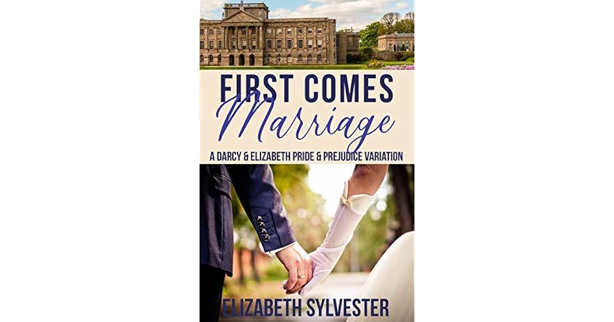 First Comes Marriage: A Darcy & Elizabeth Pride & Prejudice Variation ...
