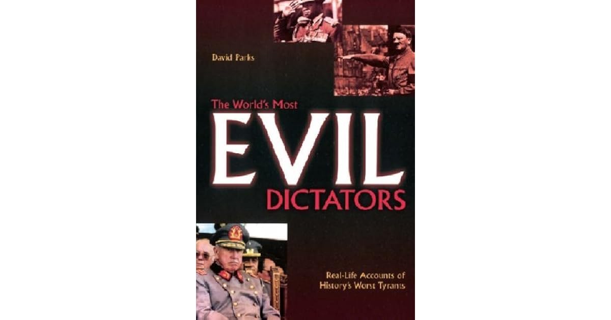 The World's Most Evil Dictators by David Parks