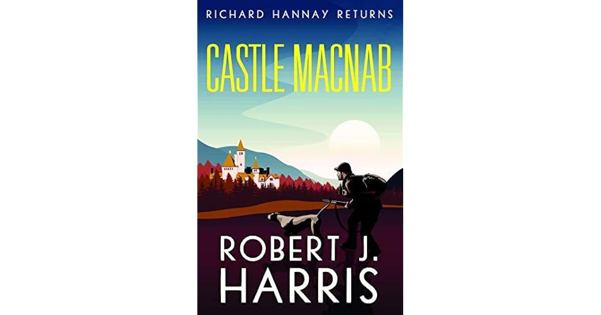 Castle Macnab: Richard Hannay Returns by Robert J. Harris