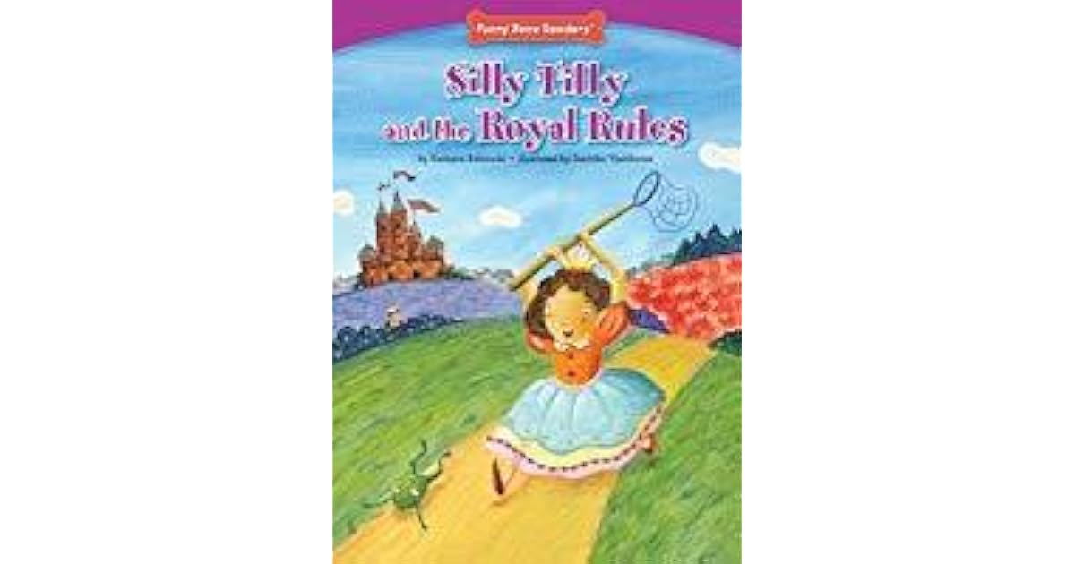 Silly Tilly and the Royal Rules by Barbara Bakowski