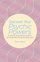 Discover Your Psychic Powers: A Practical Guide to Psychic Development & Spiritual Growth by ...