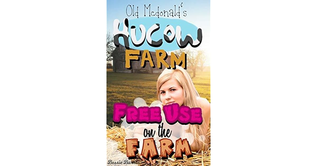Old Mcdonald's Hucow Farm: Free Use on the Farm: Free use hucow farm ...