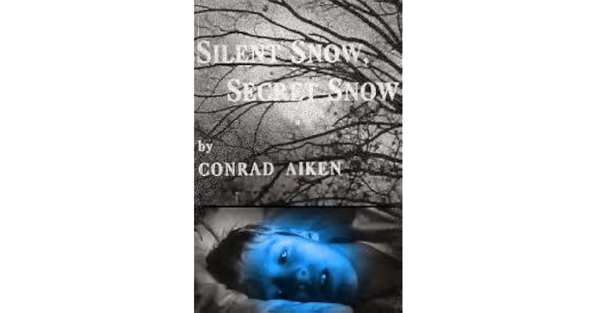 Silent Snow, Secret Snow by Conrad Aiken