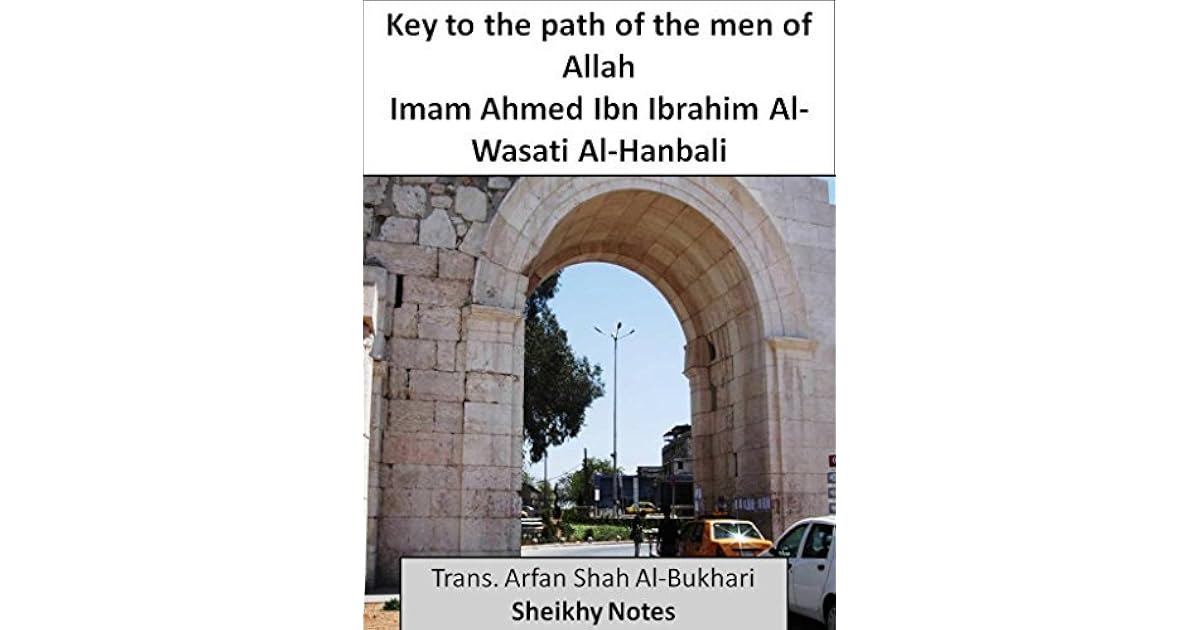 Key to the path of the men of Allah by Imam Ahmed Ibn Ibrahim Al-Wasati ...