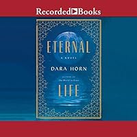 Eternal Life by Dara Horn