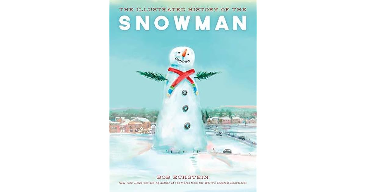 The Illustrated History of the Snowman by Bob Eckstein
