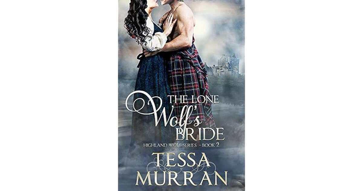 The Lone Wolf's Bride (The Highland Wolf #2) by Tessa Murran