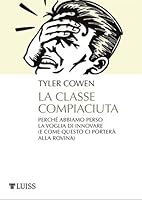 The Complacent Class: The Self-Defeating Quest for the American Dream ...