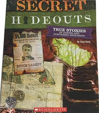 Secret Hideouts: True Stories of Daring and Surprising Hideaways by ...