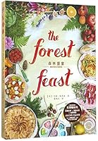 The Forest Feast: Simple Vegetarian Recipes from My Cabin in the Woods ...