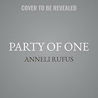 Party of One: The Loners' Manifesto by Anneli Rufus
