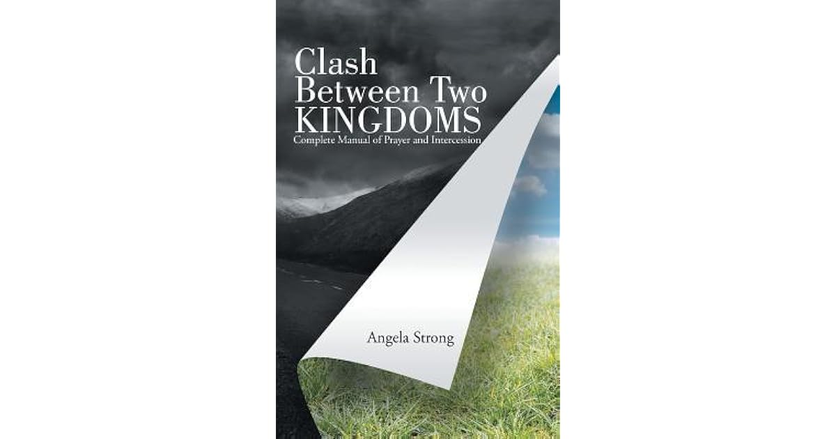 Clash Between Two Kingdoms: Complete Manual of Prayer and Intercession ...
