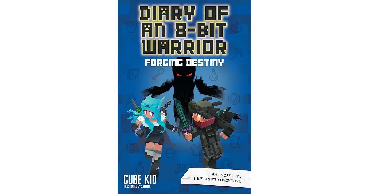 Diary of an 8-Bit Warrior: Forging Destiny: An Unofficial Minecraft ...