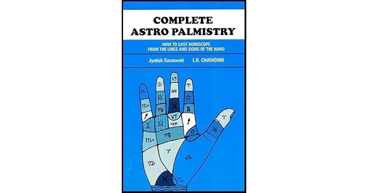 Complete Astro Palmistry: How to Cast Horoscope from the Lines and ...