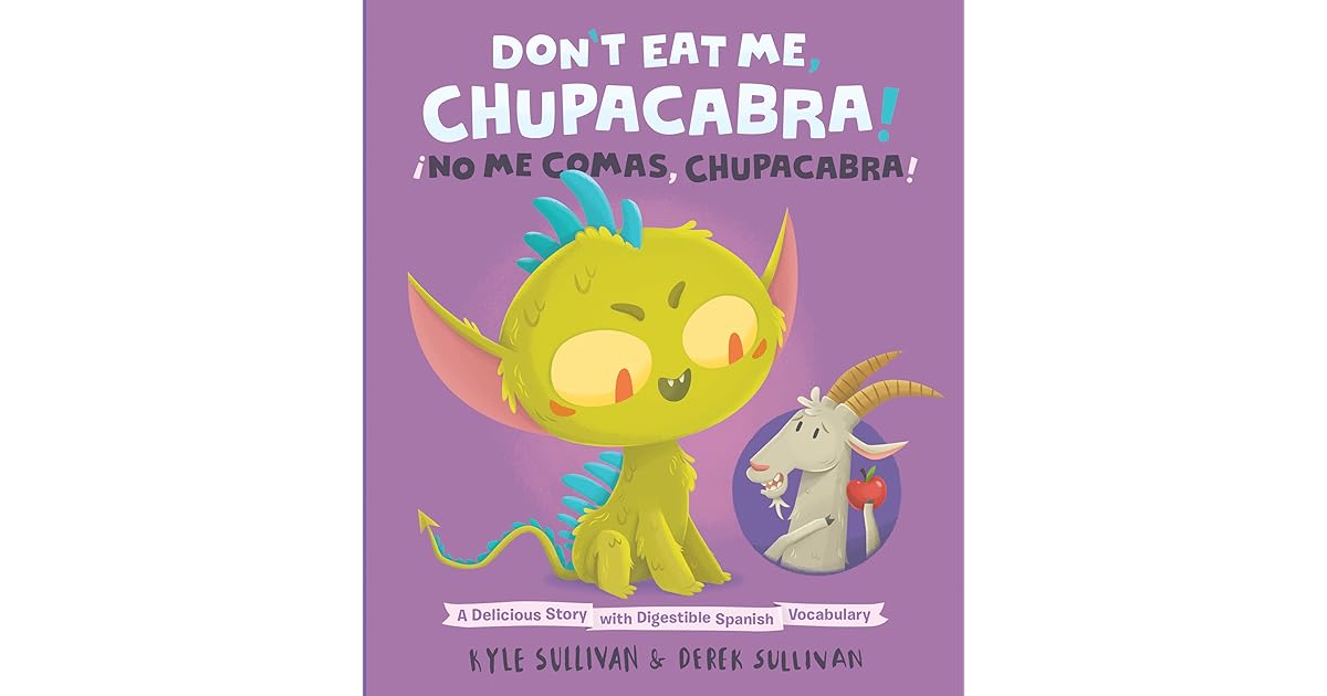Don't Eat Me, Chupacabra! / ¡No Me Comas, Chupacabra!: A Delicious ...