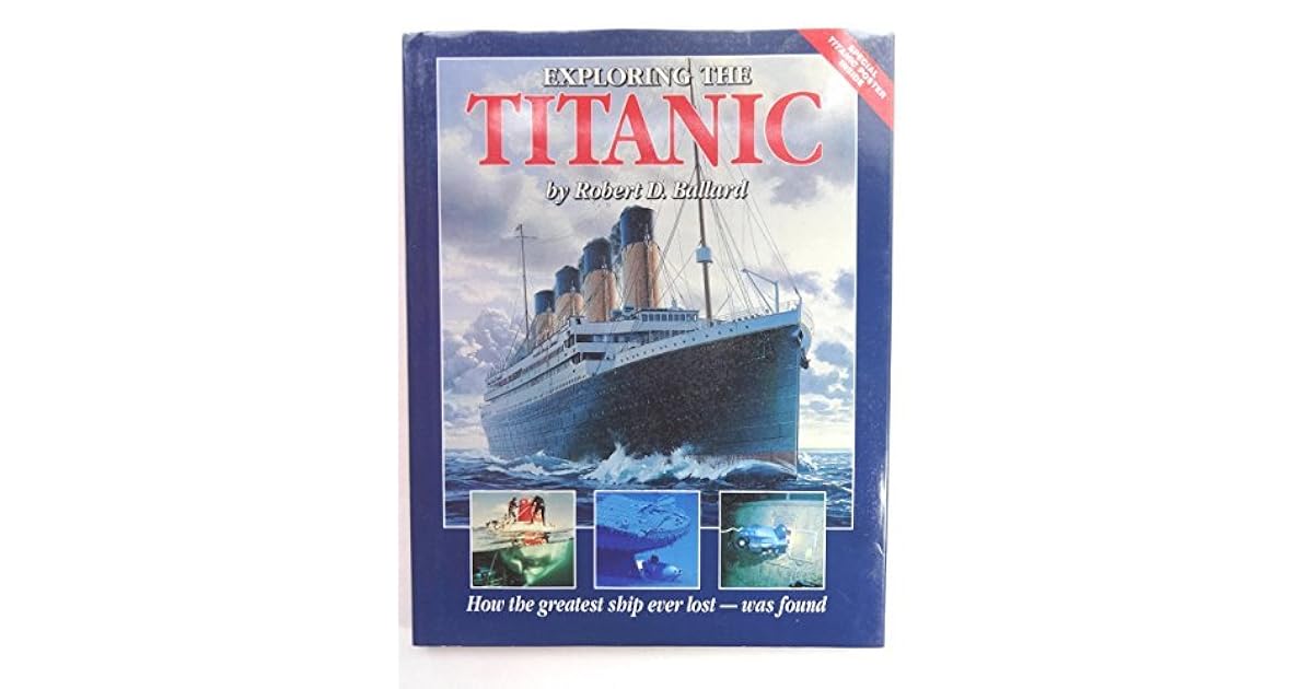Exploring the Titanic by Robert D. Ballard