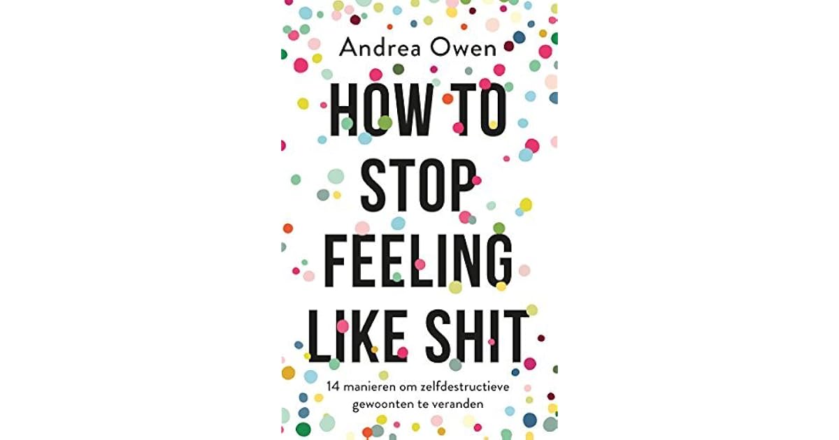 How to Stop Feeling Like Shit by Andrea Owen